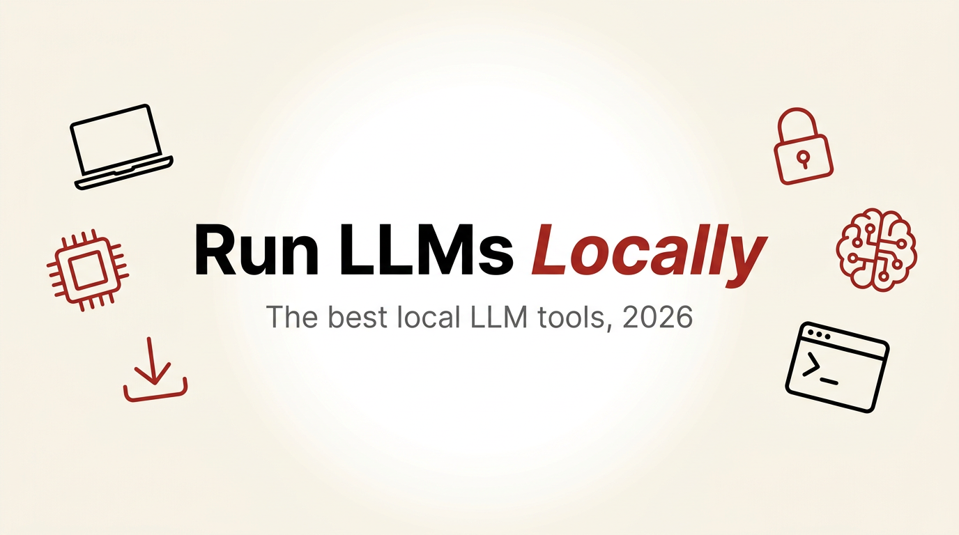8 Best Local LLM Tools 2026